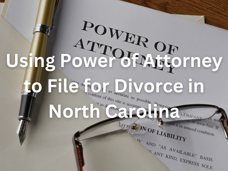 North Carolina Divorce and Power of Attorney - Key Insights