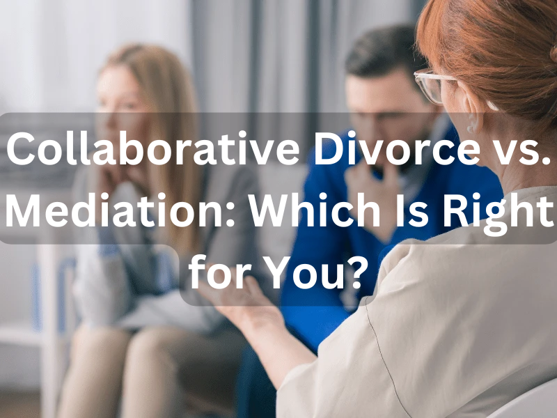 Differences Between Collaborative Divorce vs. Mediation